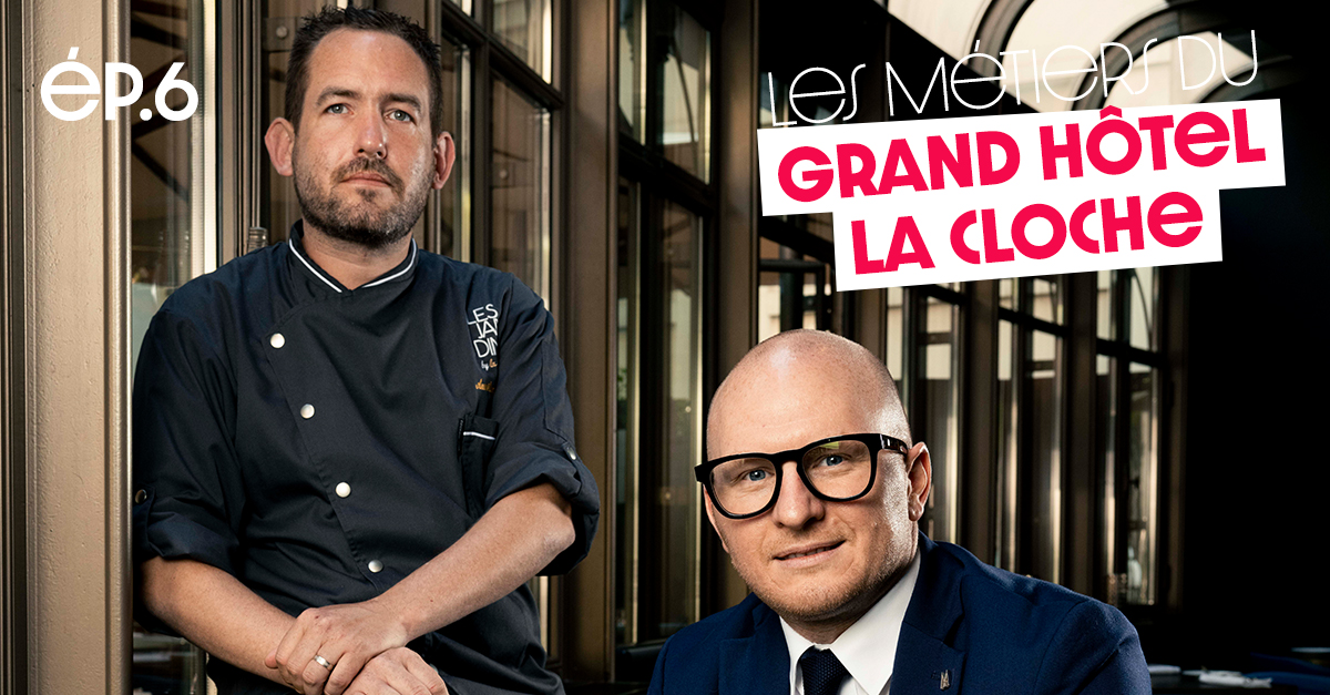 Les métiers du Grand Hôtel La Cloche #6 : Vincent Chatellier et ...